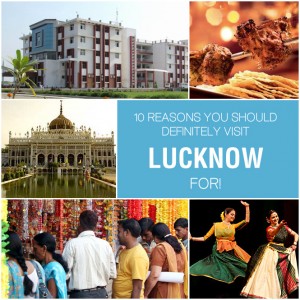 10 Reasons to Visit Lucknow Atleast Once! - India