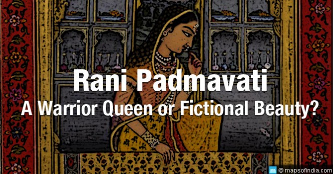 Who Was Rani Padmavati? - Fact, Fiction, History And Legend - History