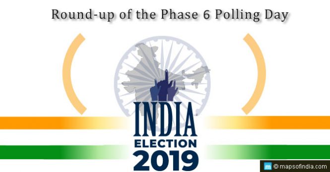 Round-up of the Phase 6 Polling Day - Elections 2019