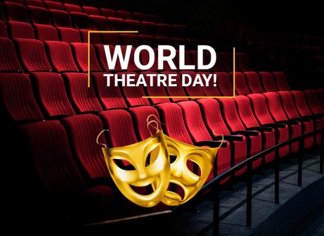 World Theatre Day During Lockdown; How to Get Dramatic and Stay Happy ...