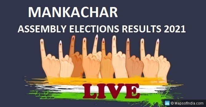 LIVE Mankachar Election Result 2021, South Salmara District in Assam ...