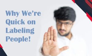 Why are we Quick on Labeling People? - Education Blogs