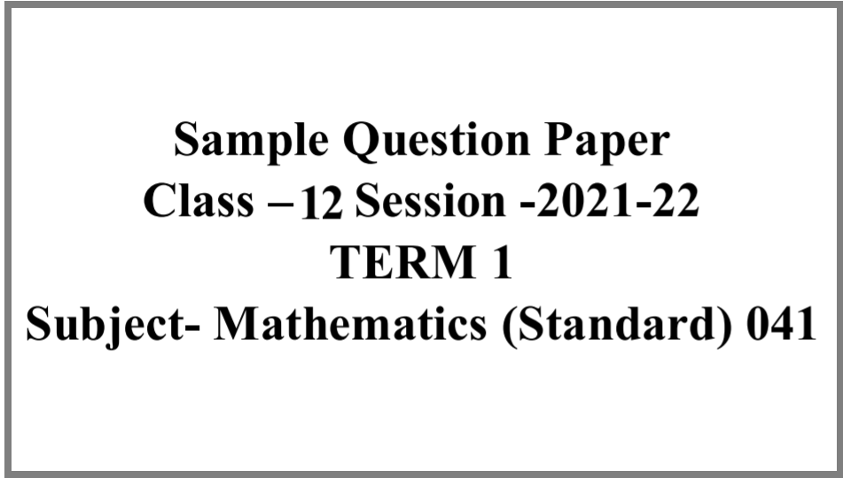 Class 12 Maths Sample Question Paper CBSE Exam 2021 22 Important Class 12 Maths Sample Question Paper CBSE Exam 2021 22 Important