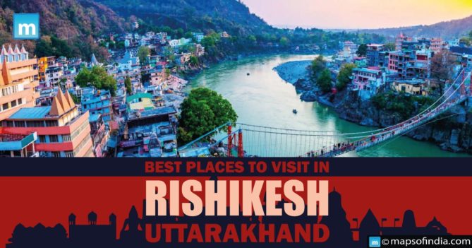 Best Places to Visit in Rishikesh, Uttarakhand - India