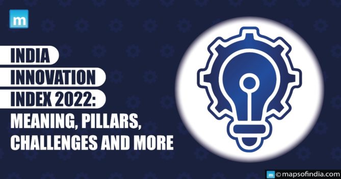 India Innovation Index 2022: Meaning, Pillars, Challenges and more - Blog