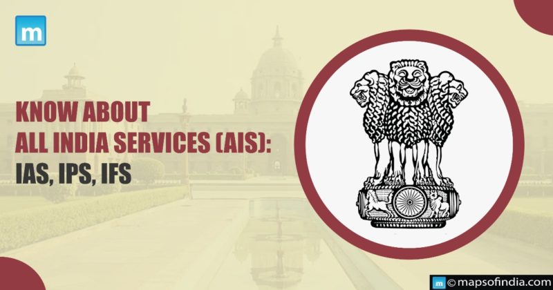 Know about All India Services (AIS): IAS, IPS, IFS - Government