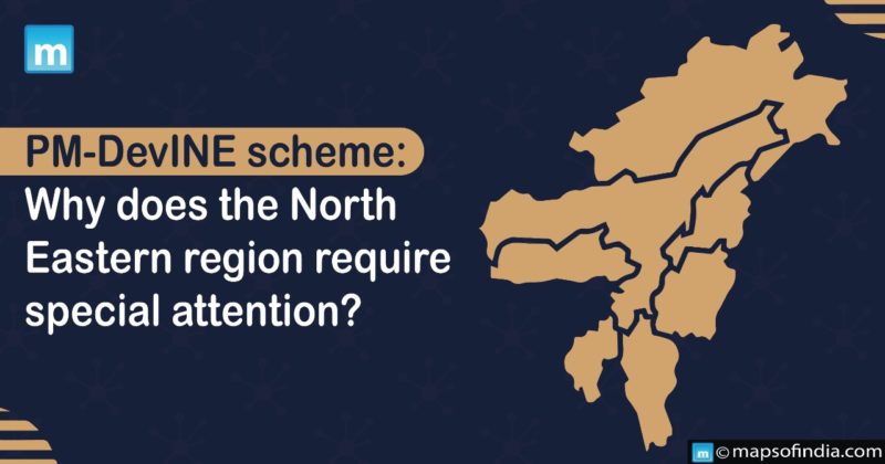 PM-DevINE Scheme: Why does the North Eastern region require special attention? - Economy