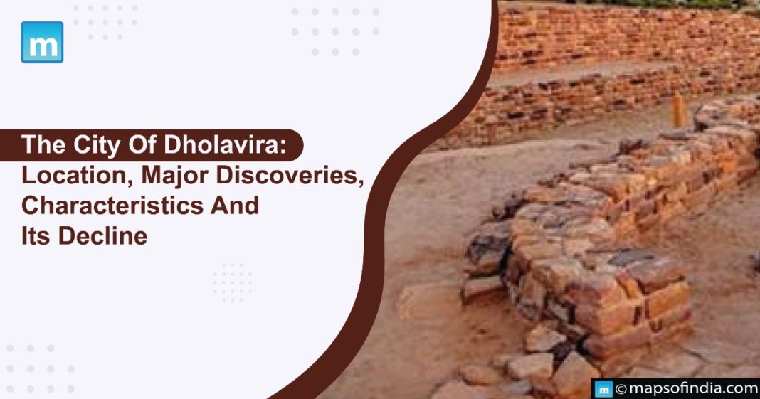 The City Of Dholavira: Location, Major Discoveries, Characteristics And ...