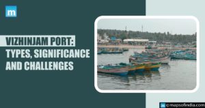 The Vizhinjam Port: Types, Significance and Challenges - Blog
