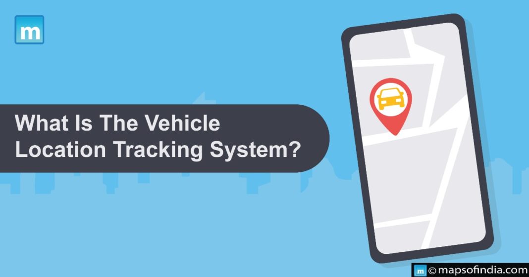 What Is The Vehicle Location Tracking System? - Applications