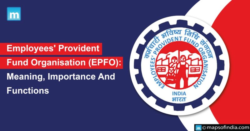 Employees’ Provident Fund Organisation (EPFO): Meaning, Importance And ...