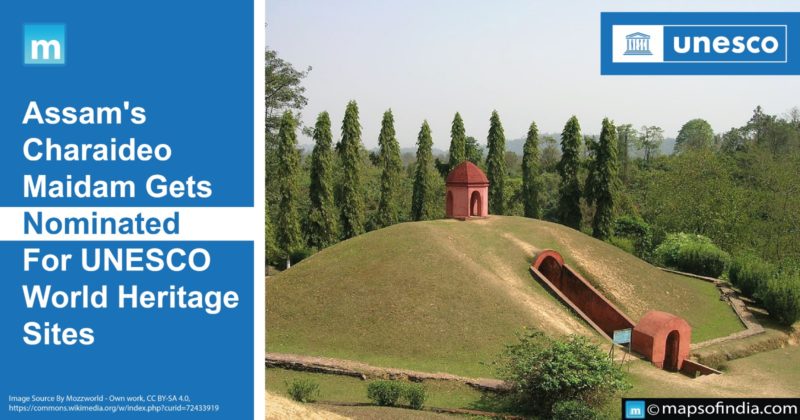 Assam’s Charaideo Maidams Gets Nominated For UNESCO World Heritage ...