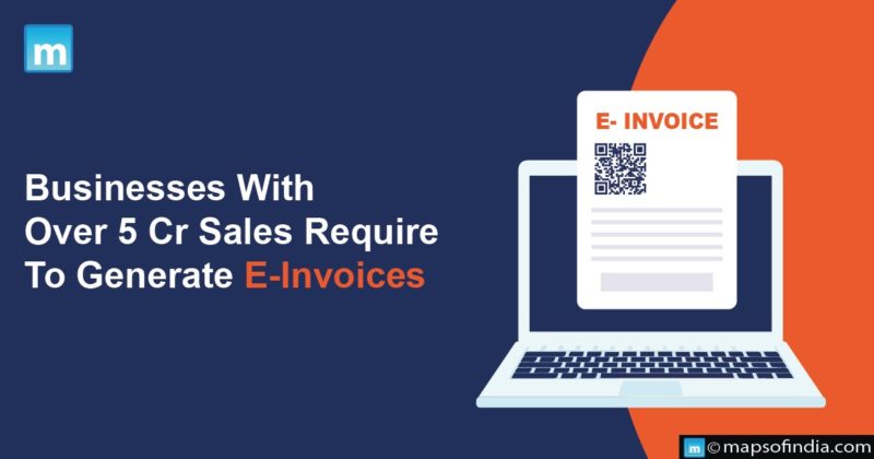 Businesses With Over 5 cr Sales Require To Generate E-Invoices - Blog