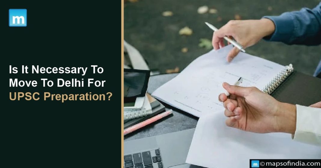 Is It Necessary To Move To Delhi For UPSC Preparation? - Blog