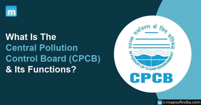 What Is Central Pollution Control Board (CPCB) & Its Functions? - Benefits