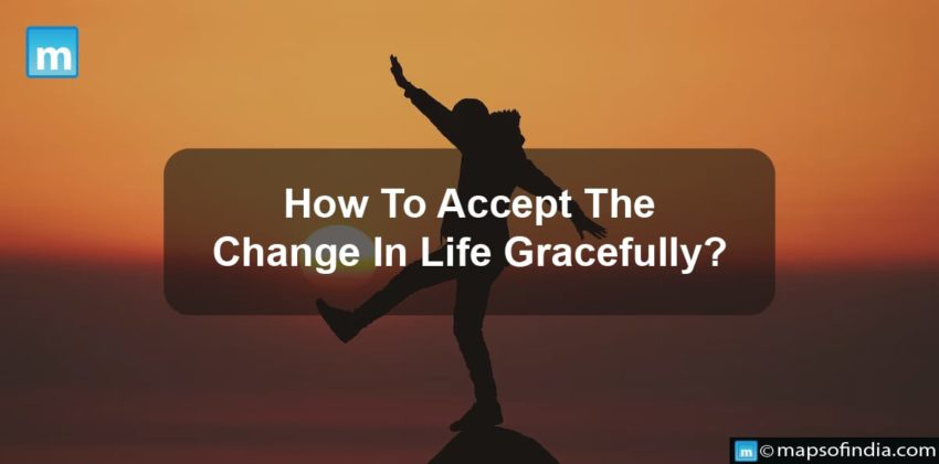 How To Accept The Change In Life Gracefully? - Blog