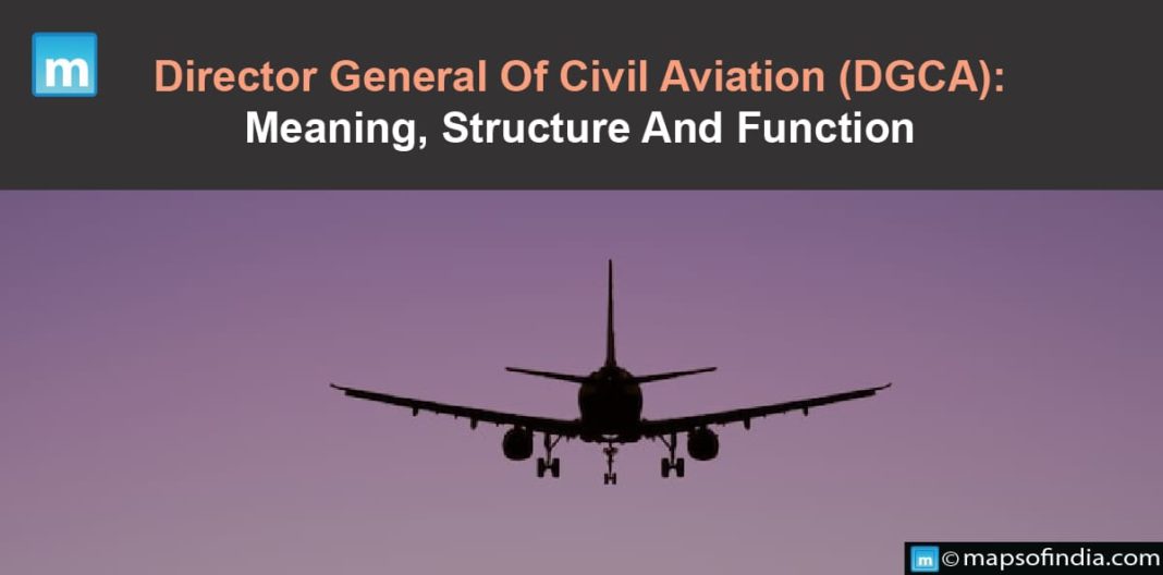 Director General Of Civil Aviation (DGCA): Meaning, Structure And Function - Airlines