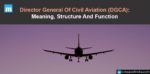 Director General Of Civil Aviation (DGCA): Meaning, Structure And ...
