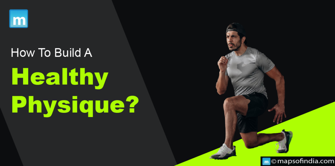 How To Build A Healthy Physique? - Blog