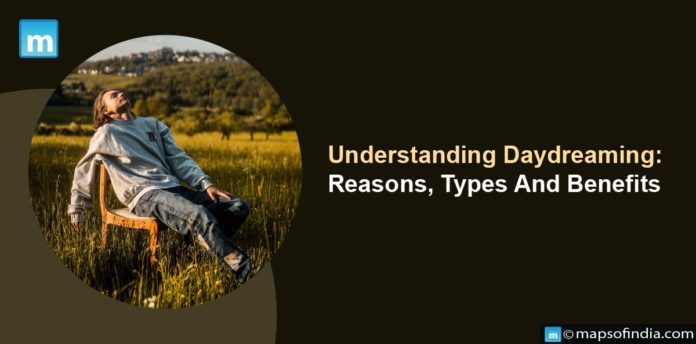 Understanding Daydreaming: Reasons, Types And Benefits - Lifestyle