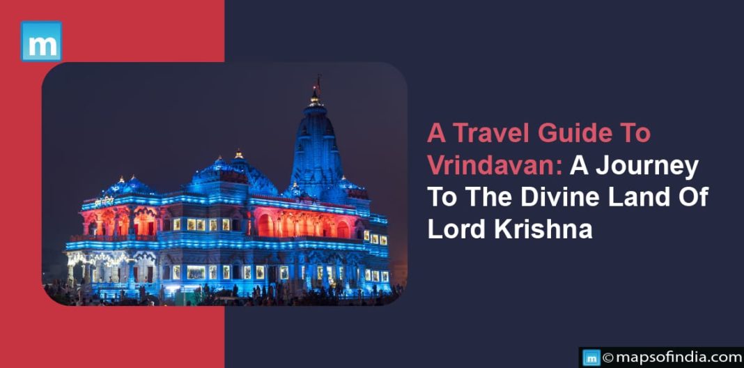 Travel Guide To Vrindavan: A Journey To The Divine Land Of Lord Krishna ...