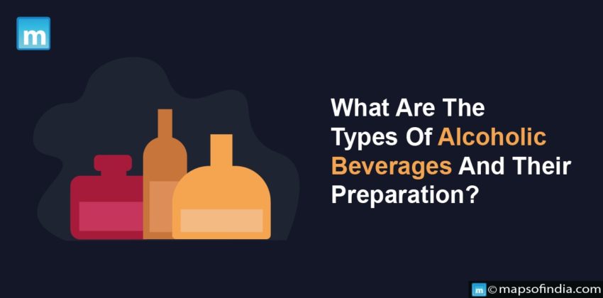 What Are The Types Of Alcoholic Beverages And Their Preparation? - Benefits