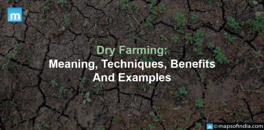 Dry Farming: Meaning, Techniques, Benefits And Examples - Agriculture