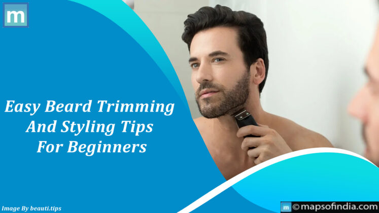 Easy Beard Trimming And Styling Tips For Beginners - Beauty