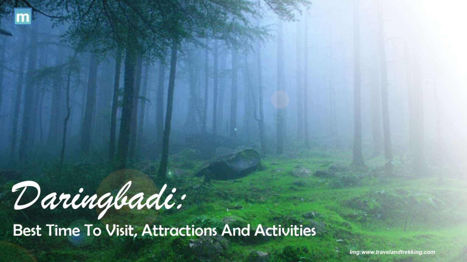 Daringbadi: Best Time To Visit, Attractions And Activities - India