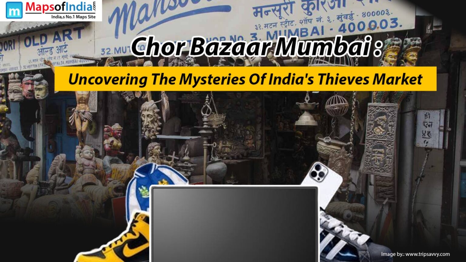 Chor Bazaar Mumbai: Uncover the Secrets of India’s Iconic Thieves’ Market