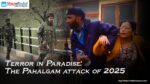 Pahalgam Attack 2025: Terror Strikes Kashmir