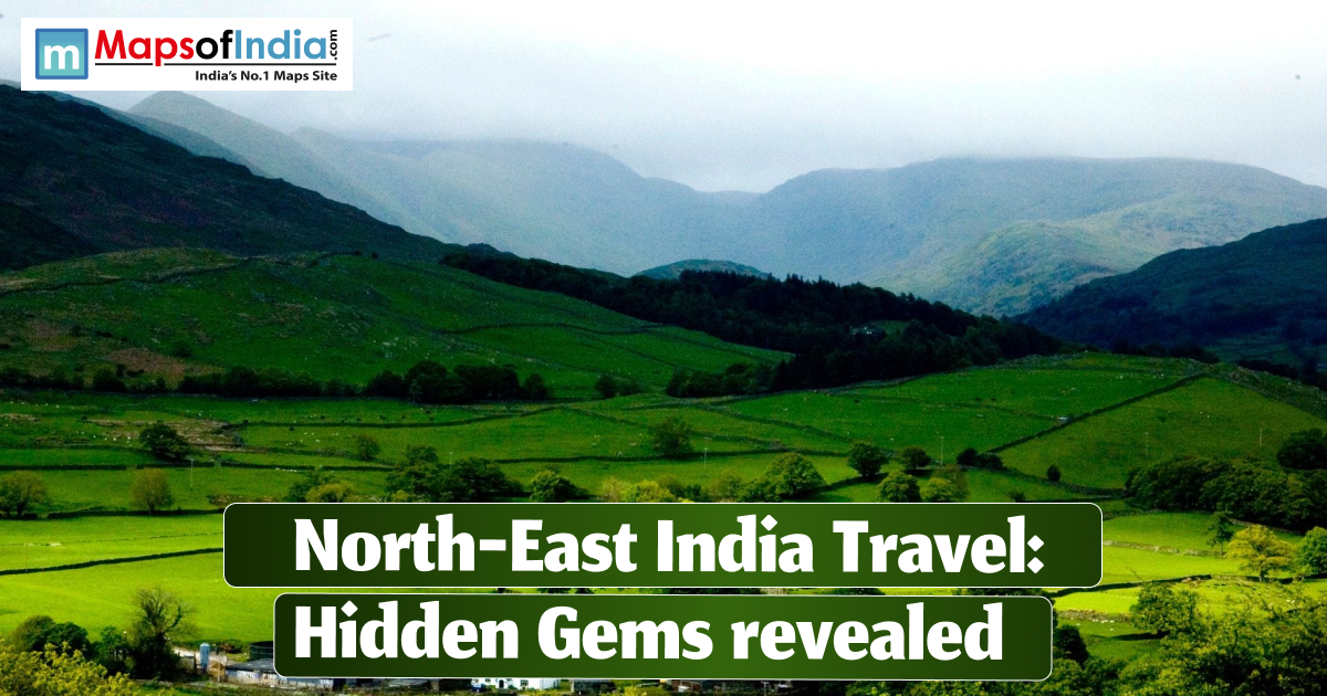 Hidden Gems of North East India: A Travel Guide