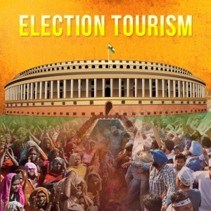 Election Tourism: Traveling Across for Politics - India
